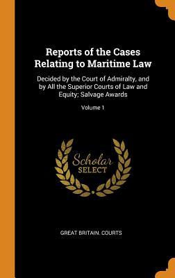 Reports of the Cases Relating to Maritime Law: Decided by the Court of ...