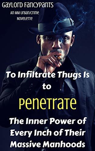 To Infiltrate Thugs Is to Penetrate the Inner Power of Every Inch of ...