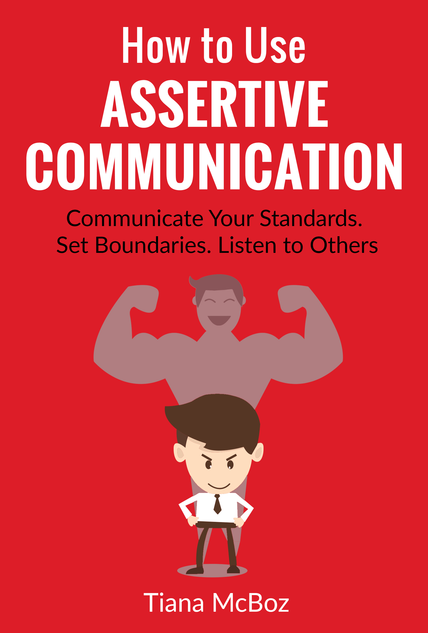 How to Use Assertive Communication: Communicate Your Standards. Set ...