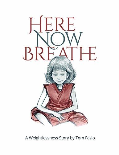 Here Now Breathe: A Weightlessness Story by Tom Fazio | Goodreads
