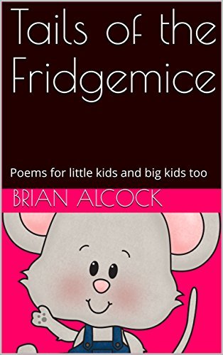 Tails of the Fridgemice: Poems for little kids and big kids too by ...