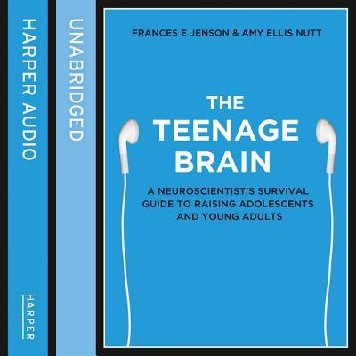The Teenage Brain by Frances E. Jensen | Goodreads