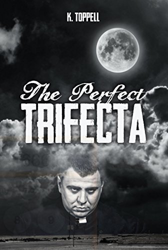 The Perfect Trifecta by Kenneth L. Toppell, M.D. | Goodreads