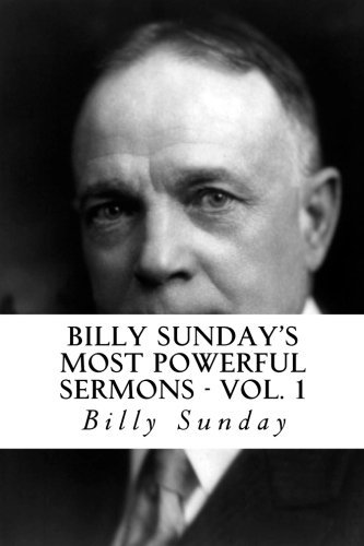 Billy Sunday's Most Powerful Sermons Volume 1 by Billy Sunday | Goodreads
