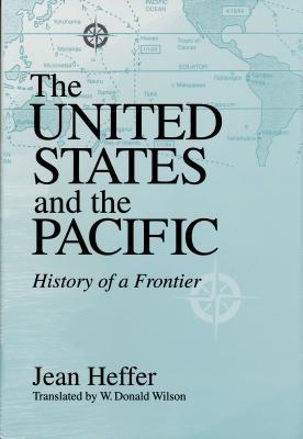 The United States and the Pacific: History of a Frontier by Jean Heffer ...