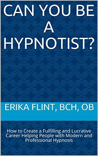 Can You Be a Hypnotist?: How to Create a Fulfilling and Lucrative ...