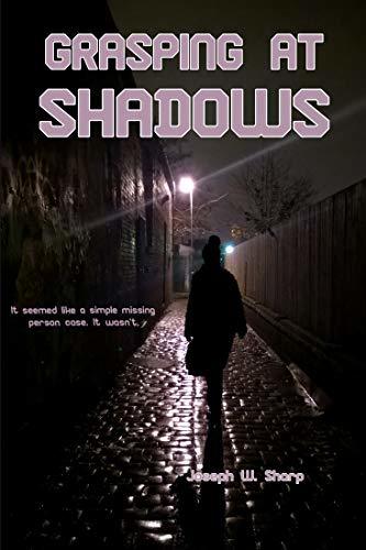 Grasping at Shadows by Joseph W. Sharp | Goodreads
