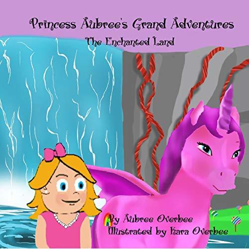 Princess Aubree's Grand Adventures: The Enchanted Land by Aubree ...
