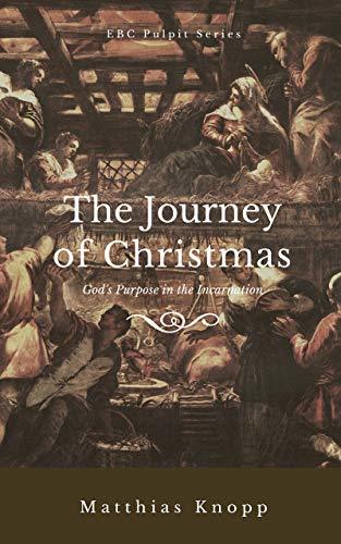 The Journey of Christmas: God's Purpose in the Incarnation by Matthias ...