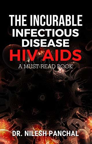 THE INCURABLE INFECTIOUS DISEASE HIV AIDS by Nilesh Panchal | Goodreads