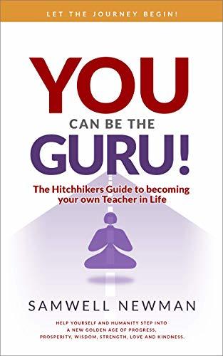 You can be the Guru!: The Hitchhikers Guide to becoming your own ...