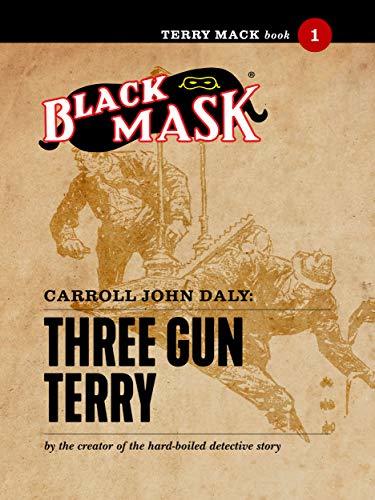 Terry Mack #1: Three Gun Terry (Terry Mack by Carroll John Daly | Goodreads
