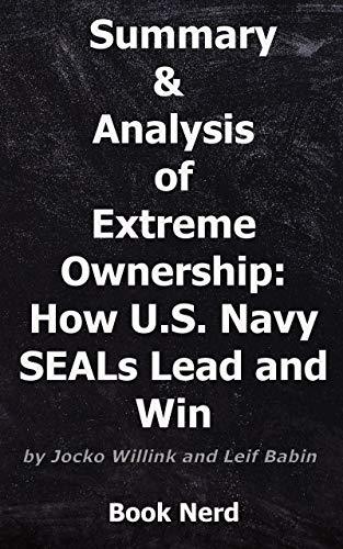 Summary and Analysis of Extreme Ownership: How U.S. Navy Seals Lead and ...