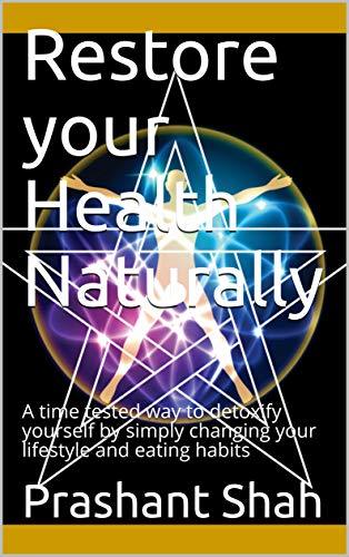 Restore your Health Naturally: A time tested way to detoxify yourself ...