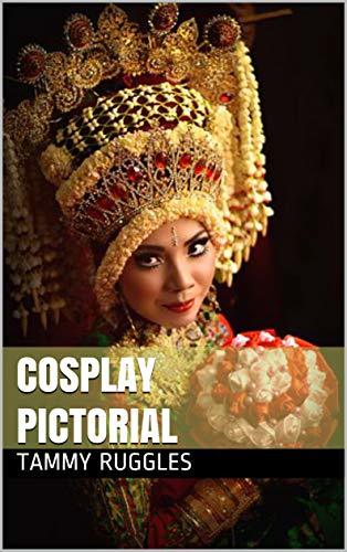 Cosplay Pictorial by Tammy Ruggles | Goodreads