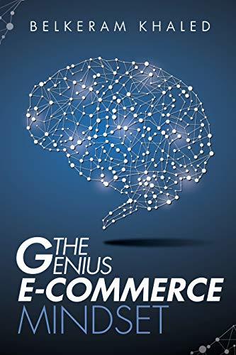 The Genius E-Commerce Mindset: Grow Your ECommerce Business & Learn The ...