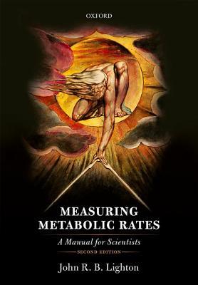 Measuring Metabolic Rates: A Manual for Scientists by John R B Lighton ...