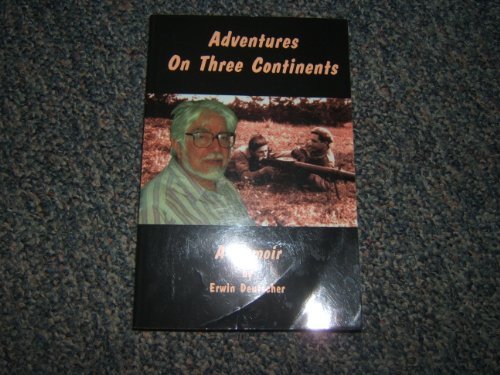 Adventures on Three Continents by Erwin Deutscher | Goodreads