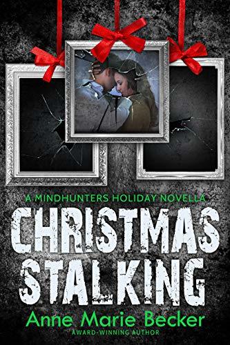 Christmas Stalking: A Mindhunters Holiday Novella by Anne Marie Becker ...