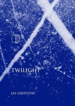 Twilight by Jay Griffiths | Goodreads
