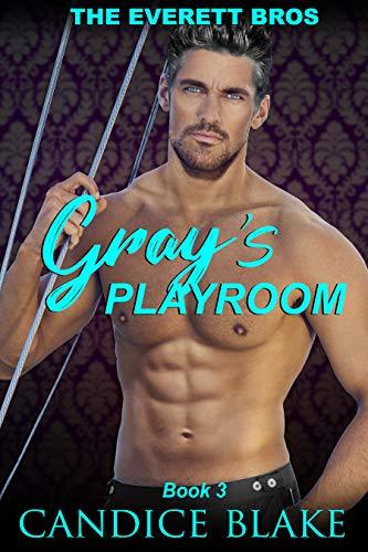 Gray's Playroom (Everett Bros #3) by Candice Blake | Goodreads