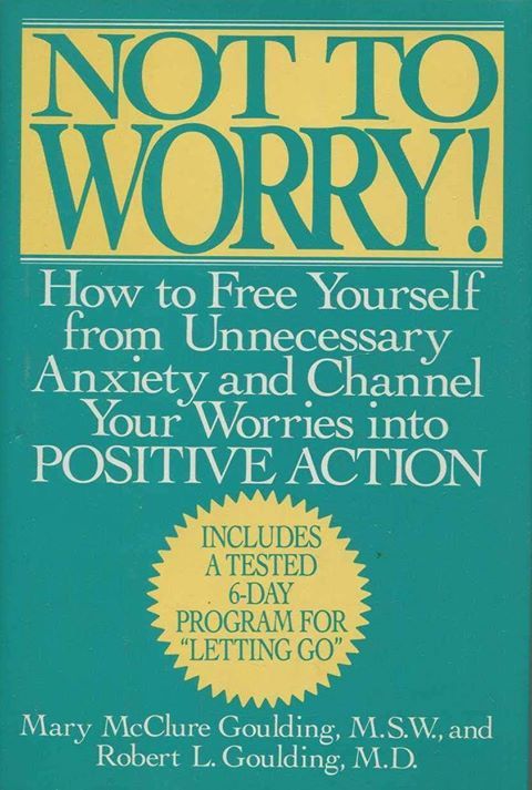 Not to Worry!: How to Free Yourself from Unnecessary Anxiety and ...