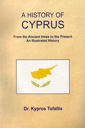 History of Cyprus: From the Ancient Times to the Present, an ...