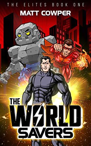 The World Savers (The Elites Book One) by Matt Cowper | Goodreads