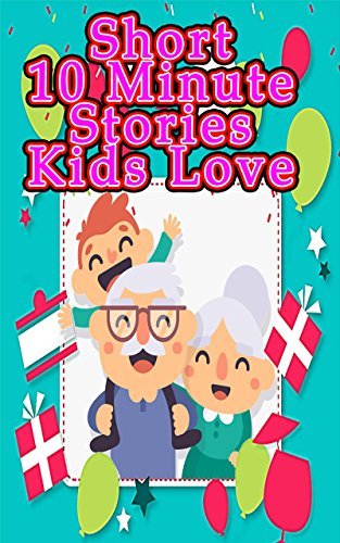 Short 10 Minute Stories Kids Love: 17 Short Storis for Easy Reading! by ...