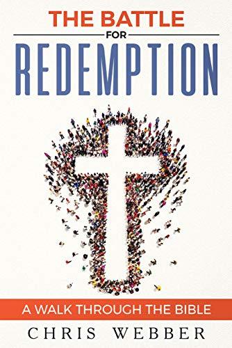 The Battle For Redemption: A Walk Through The Bible by Chris Webber ...