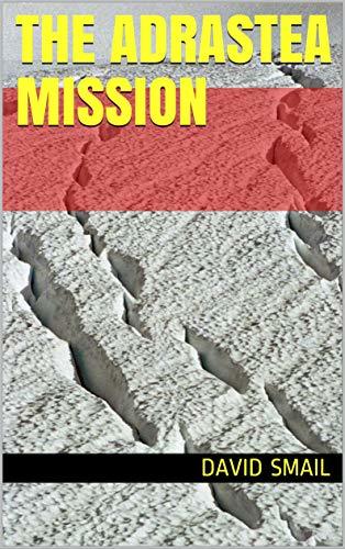 The Adrastea Mission: Lex Li Science Fiction Novella 1 by David Smail ...