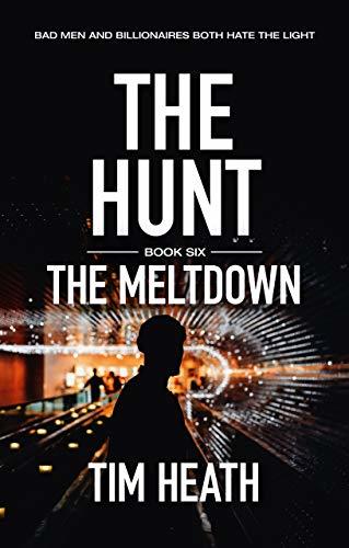 The Meltdown (The Hunt #6) by Tim Heath | Goodreads