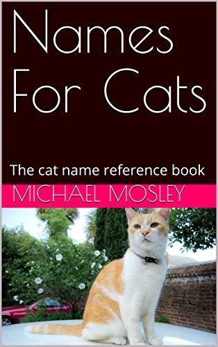 Names For Cats: The cat name reference book by Michael Wendell Mosley ...