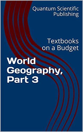 Textbooks on a Budget: World Geography, Part 3 by Quantum Scientific ...