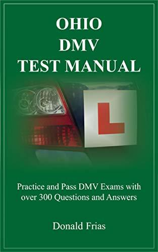 OHIO DMV TEST MANUAL: Practice and Pass DMV Exams with over 300 ...