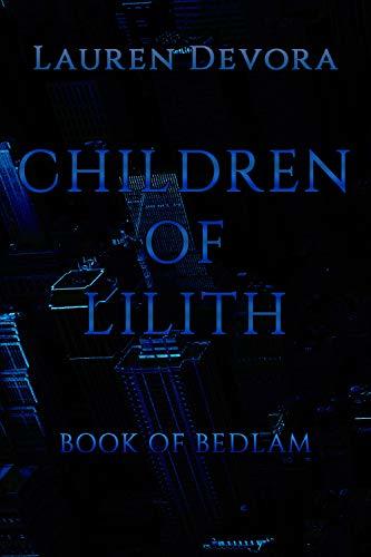 Children of Lilith: Book of Bedlam by Lauren Devora | Goodreads