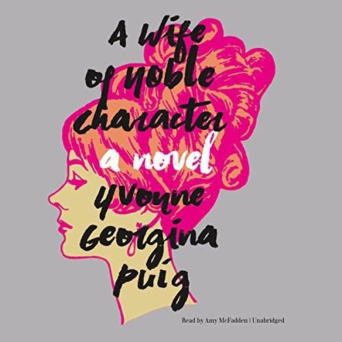 A Wife of Noble Character: A Novel by Yvonne Georgina Puig | Goodreads