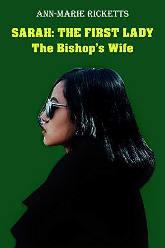 Sarah: The first lady: The Bishop's Wife by Ann-marie Ricketts | Goodreads