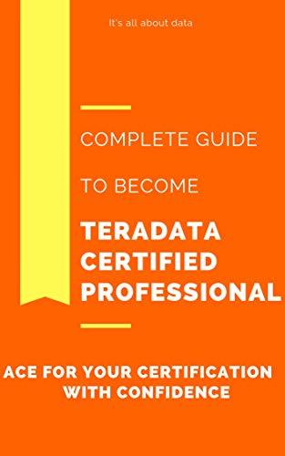 Become Teradata 14 Certified Professional: A Complete Guide by Get ...