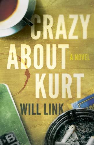 Crazy About Kurt by Will Link | Goodreads