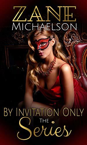 By Invitation Only - The Series by Zane Michaelson | Goodreads