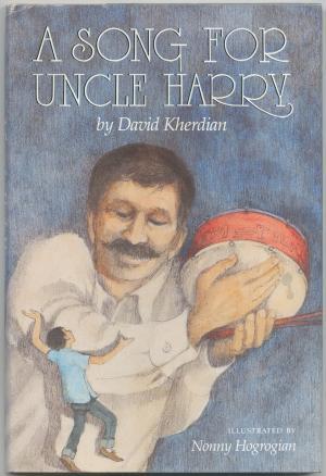 A Song for Uncle Harry by David Kherdian | Goodreads