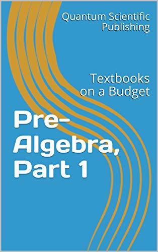 Textbooks on a Budget: Pre-Algebra, Part 1 by Quantum Scientific ...