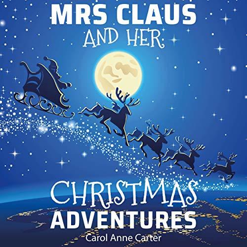 Mrs Claus and her Christmas Adventures: Read Aloud Stories for Children ...