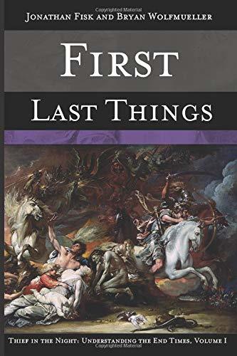 Thief in the Night, Volume I: First Last Things by Jonathan Fisk ...