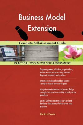 Business Model Extension Complete Self-Assessment Guide by Gerardus Blokdyk | Goodreads