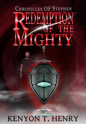 Redemption of the Mighty (Chronicles of Stephen) by Kenyon T. Henry ...