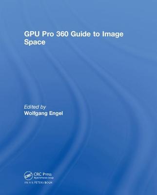GPU Pro 360 Guide to Image Space by Wolfgang Engel | Goodreads