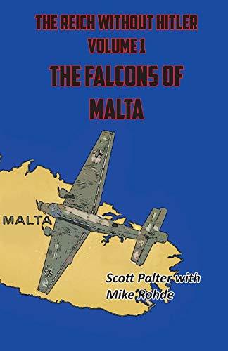 The Reich Without Hitler: The Falcons of Malta by Scott Palter | Goodreads