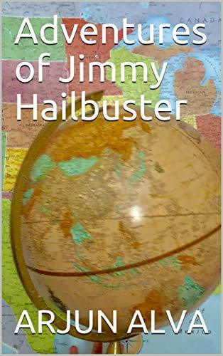 Adventures of Jimmy Hailbuster by ARJUN ALVA | Goodreads